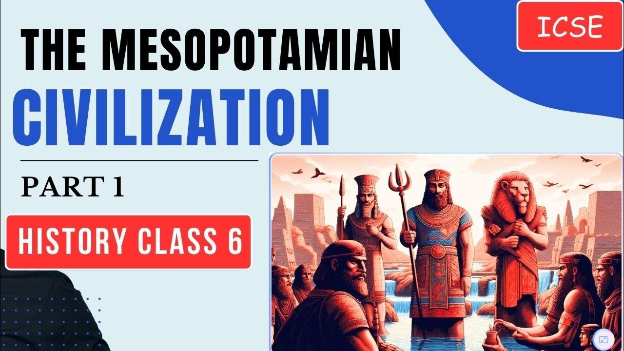 THE MESOPOTAMIAN CIVILIZATION | HISTORY- CIVICS CLASS 6 | PART 1 - YouTube