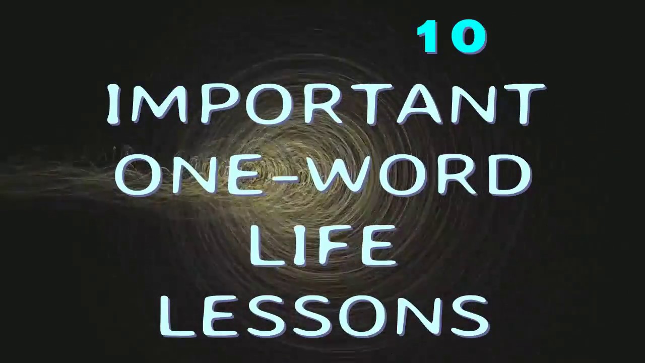 Ten important One-Word Life Lessons - YouTube