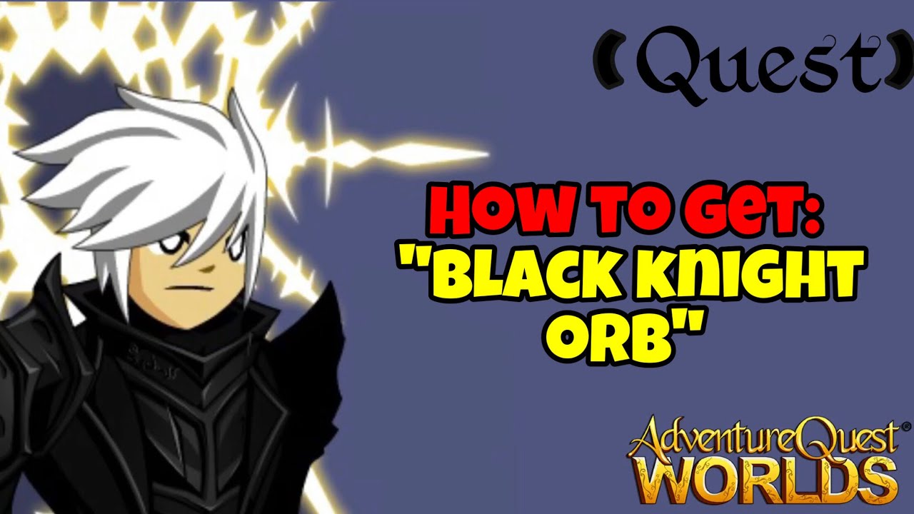 AQW - How to get the Black Knight Orb - AQWorlds 2021 (Quest) - YouTube