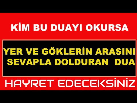 YER VE GÖKLERİN ARASINI SEVAPLA DOLDURAN  DUA