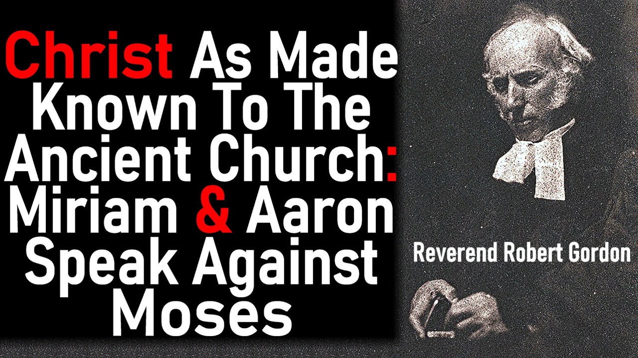 Christ as Made Known to the Ancient Church: Miriam and Aaron Speak ...
