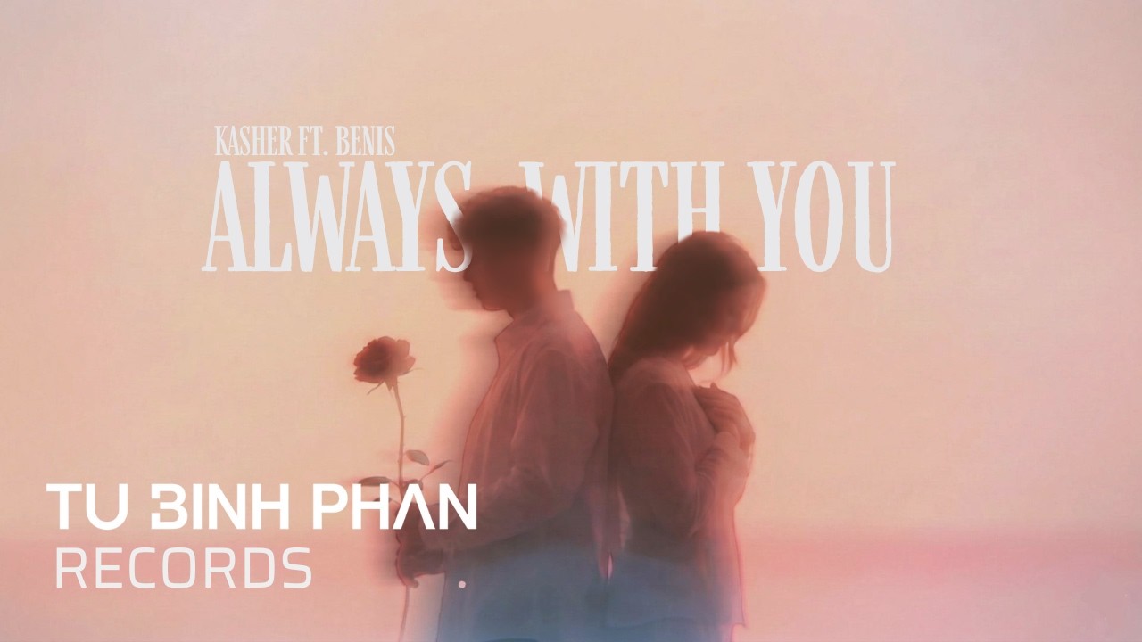 KASHER - ALWAYS WITH U (FEAT. BENIS) | OFFICIAL LYRICS VIDEO - YouTube