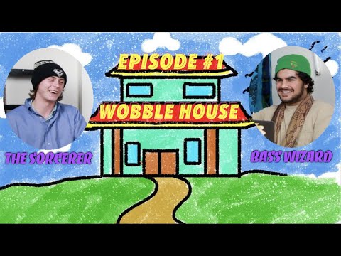 The Wobble House w/ Bass Wizard And The Sorcerer Ep #1 - YouTube