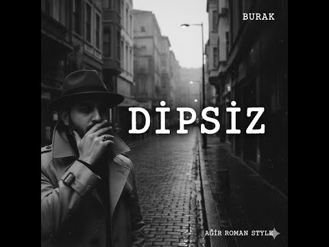 Burak - DİPSİZ | Ağır Roman Style (2026)