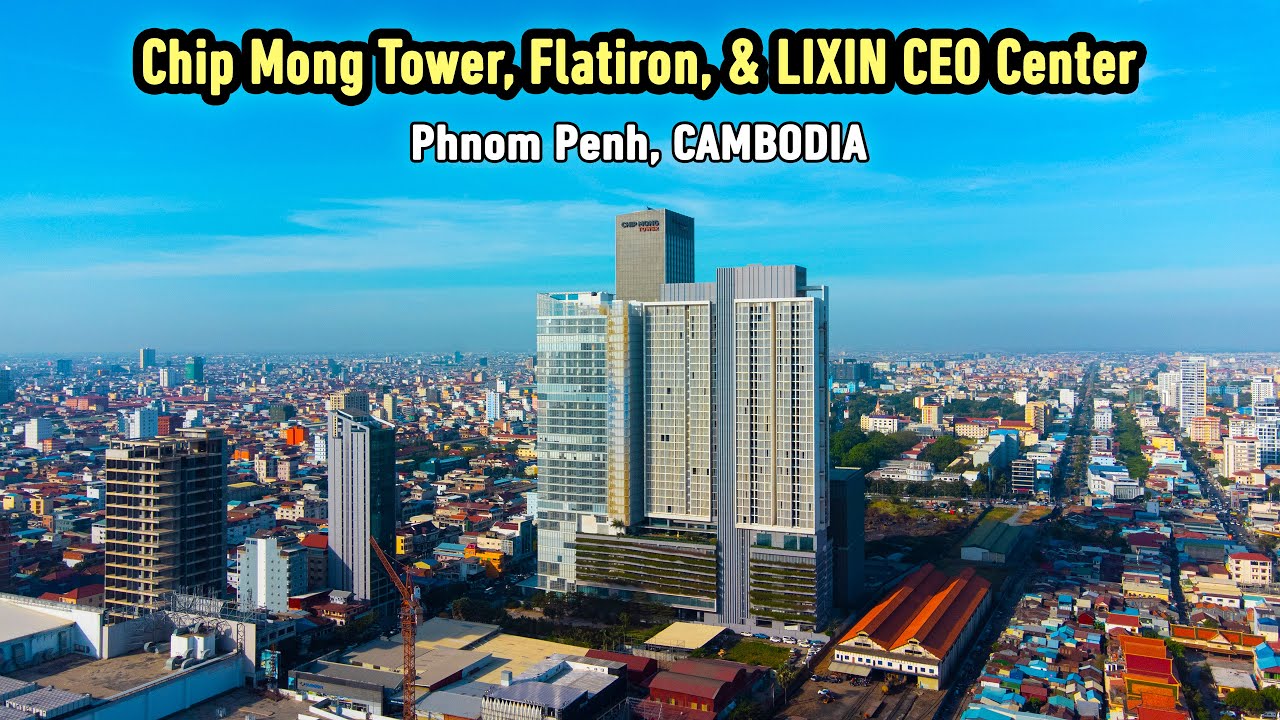 Chip Mong Tower, Flatiron, and LIXIN CEO Center - Phnom Penh, Cambodia ...