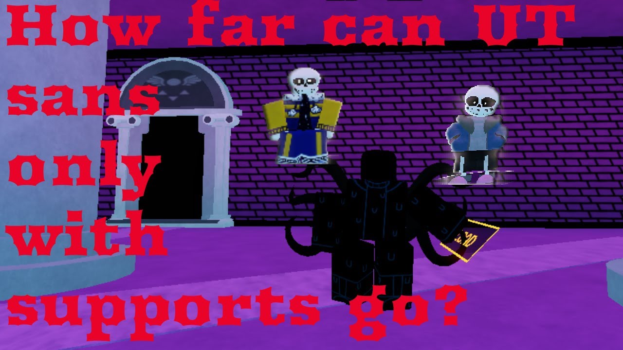 How far can UT sans with Supports only go? (Undertale Au's Tower ...