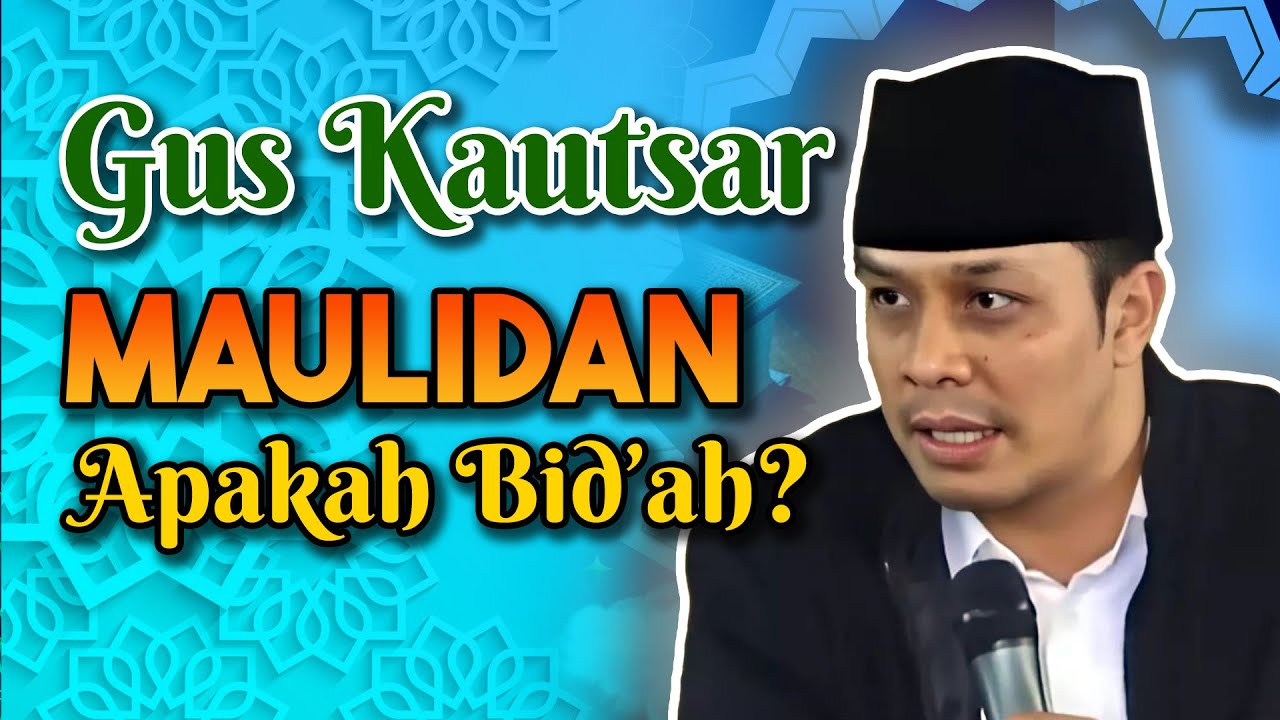 Gus ID: Maulidan, Apakah Bidah? - GUS KAUTSAR - YouTube