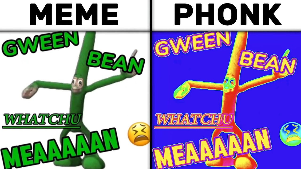 Green Bean Whatchu Mean Meme vs Phonk - YouTube