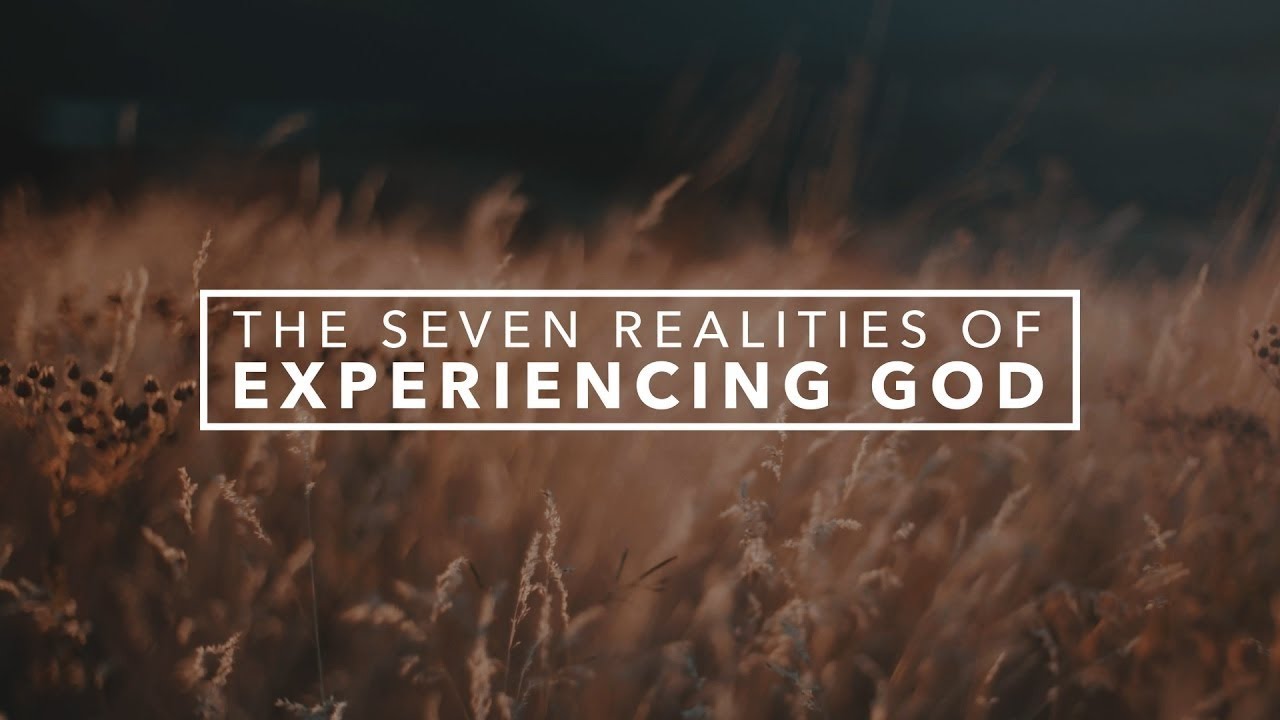 7 Realities of Experiencing God - Week 3 - YouTube