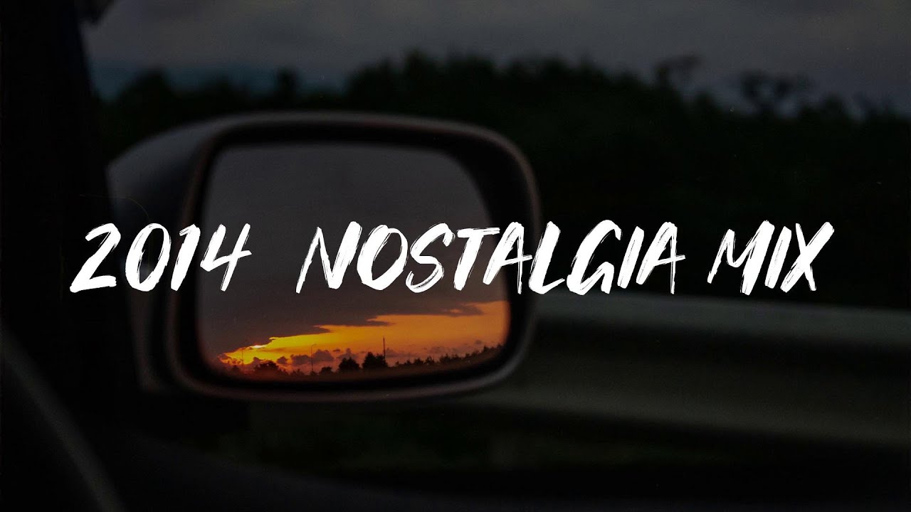 2014 nostalgia mix ~ throwback playlist - YouTube