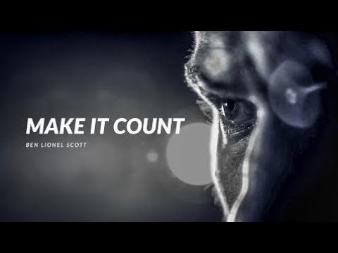 Motivational Speeches Every Day | MAKE IT COUNT - 2019 Motivational ...