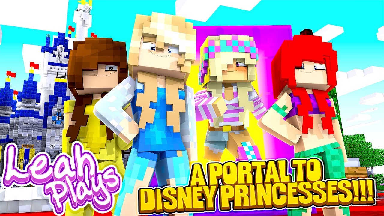 Minecraft LEAH PLAYS || PORTAL TO THE DISNEY PRINCESSES WORLD!!!! - YouTube