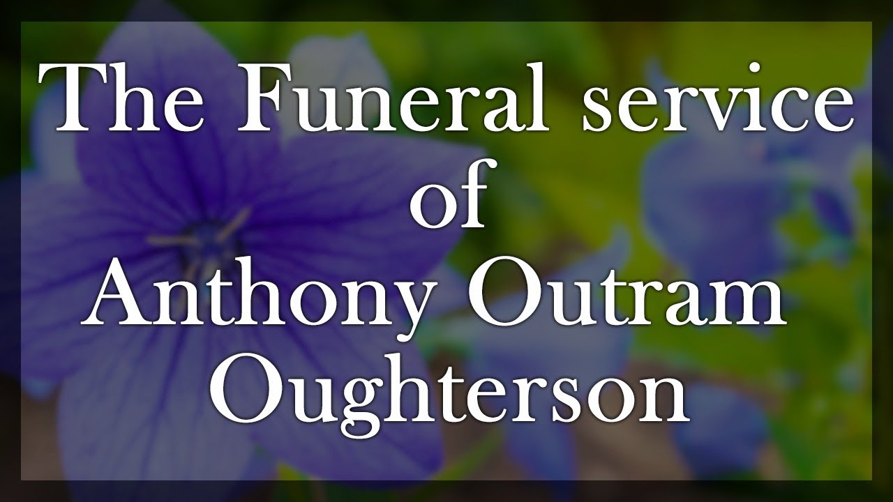 The Funeral Service of Anthony Outram Oughterson | November 14, 2023 ...
