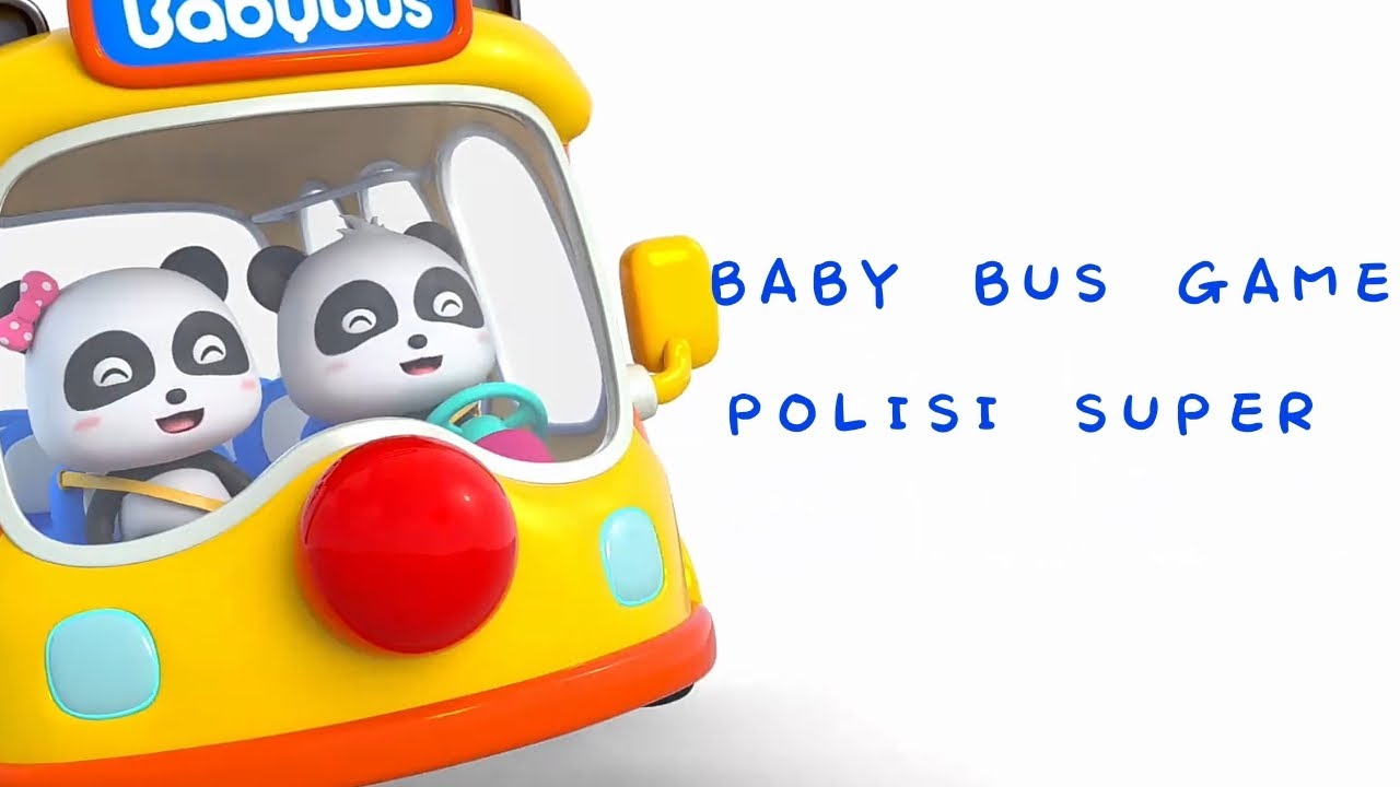 BABY BUS GAME (POLISI SUPER) - YouTube
