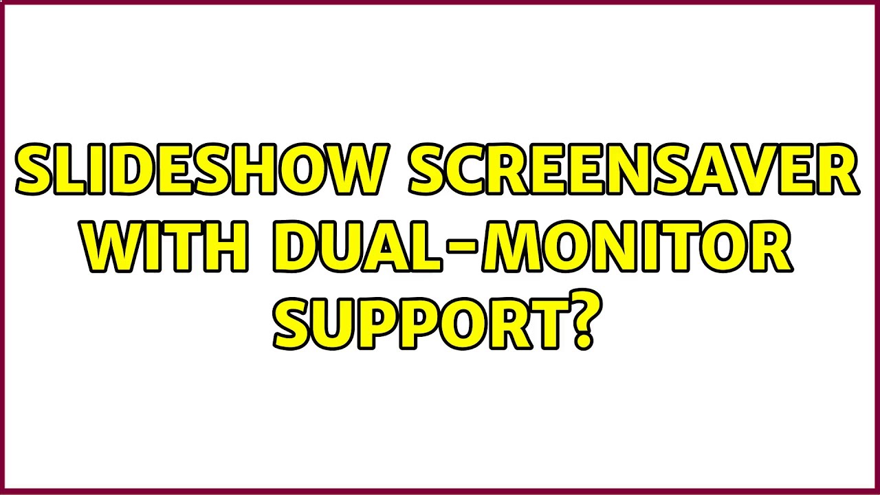 Slideshow screensaver with dual-monitor support? - YouTube