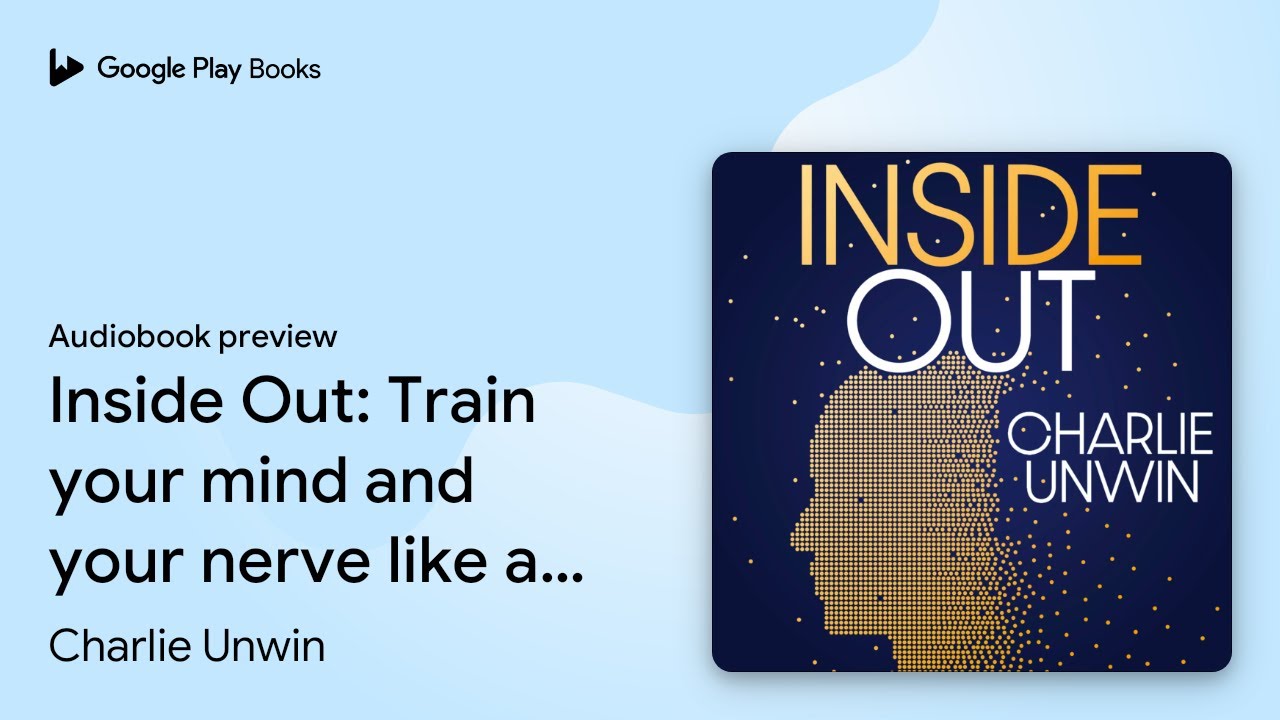 Inside Out: Train your mind and your nerve like… by Charlie Unwin ...