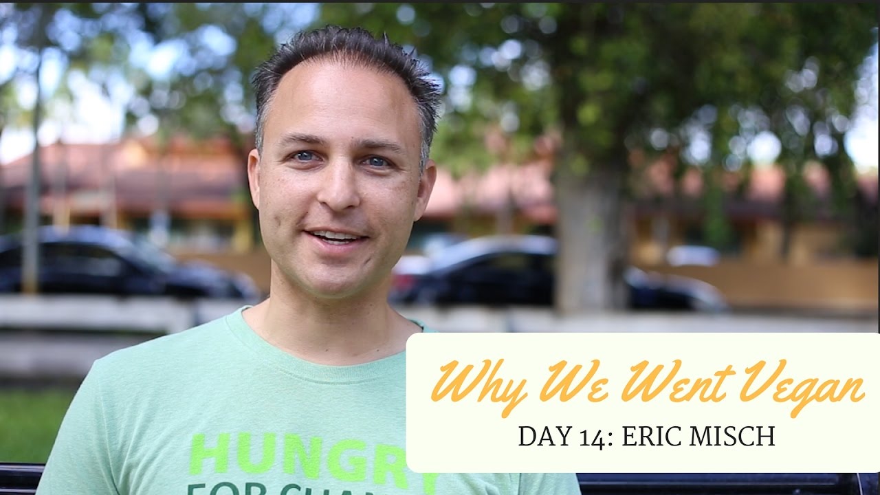 Why We Went Vegan | Day 14 - Eric Misch - YouTube