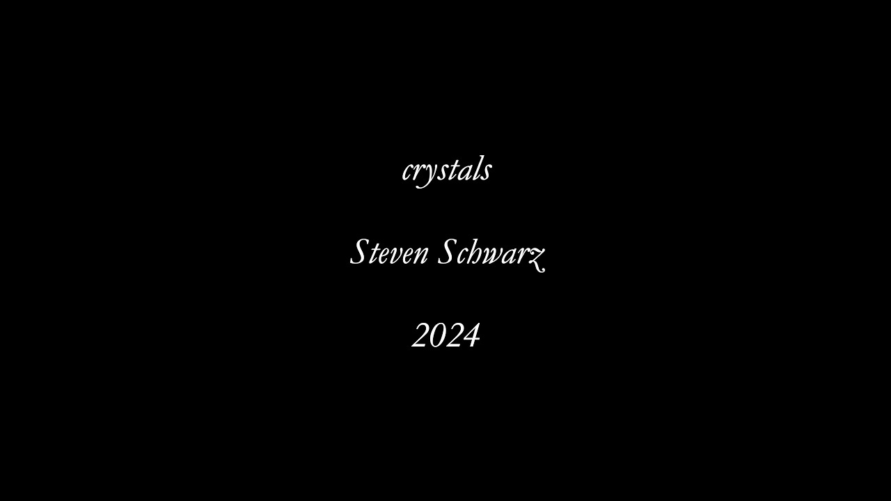 Steven Schwarz: crystals (2024) - YouTube