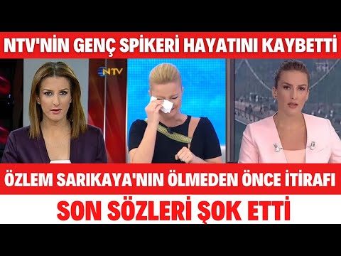 NTV HABER SPİKERİ ÖZLEM SARIKAYA'NIN ÖLMEDEN ÖNCEKİ İTİRAFI HERKESİ ŞOK ETTİ MÜGE ANLI SEDA SAYAN