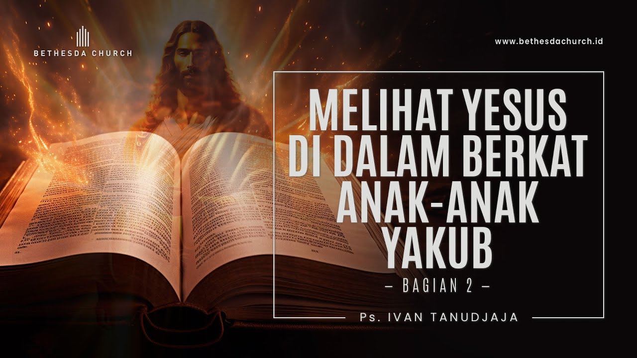 Ps. Ivan Tanudjaja - Melihat Yesus Di Dalam Berkat Anak-anak Yakub ...