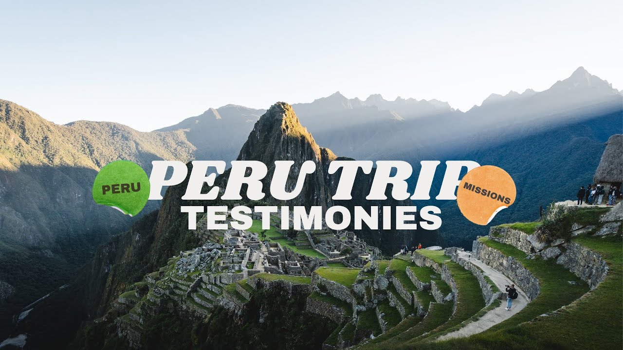 Peru Mission Trip Testimonies - YouTube
