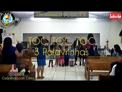 TOC, TOC, TOC - 3 PALAVRINHAS | CRESCENDO COM CRISTO - MINISTÉRIO FLOR DO CAMPO ITAPEMIRIM - YouTube