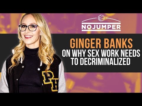 Ginger Banks on why Sex Work needs to be Decriminalized