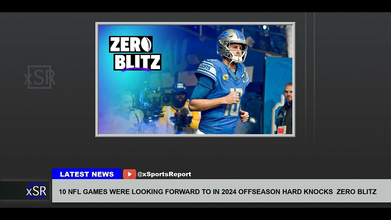 10 Nfl Games Were Looking Forward To In 2024 Offseason Hard Knocks Zero ...