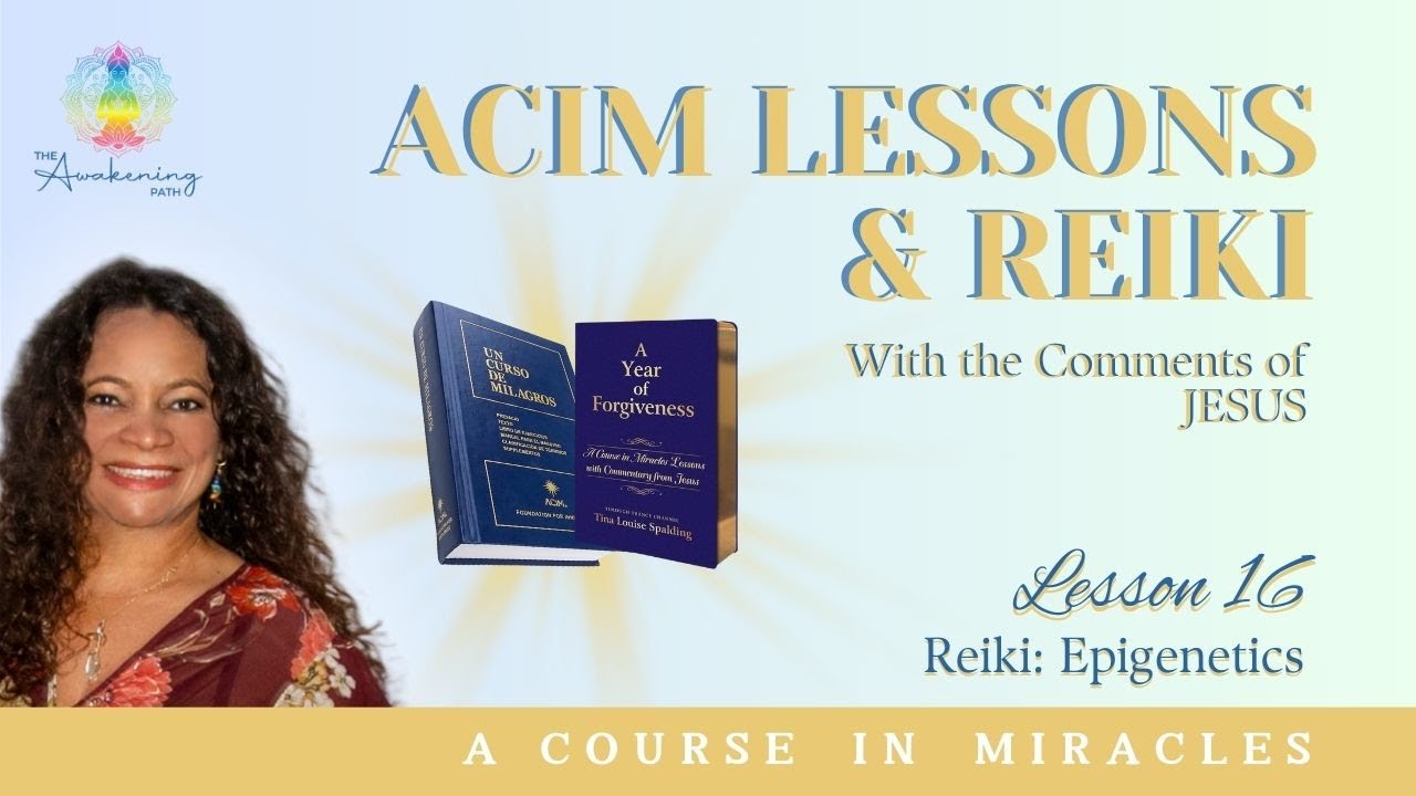 ACIM16: Lesson 16 and Reiki (With the Comments of JESUS) #ucim # ...