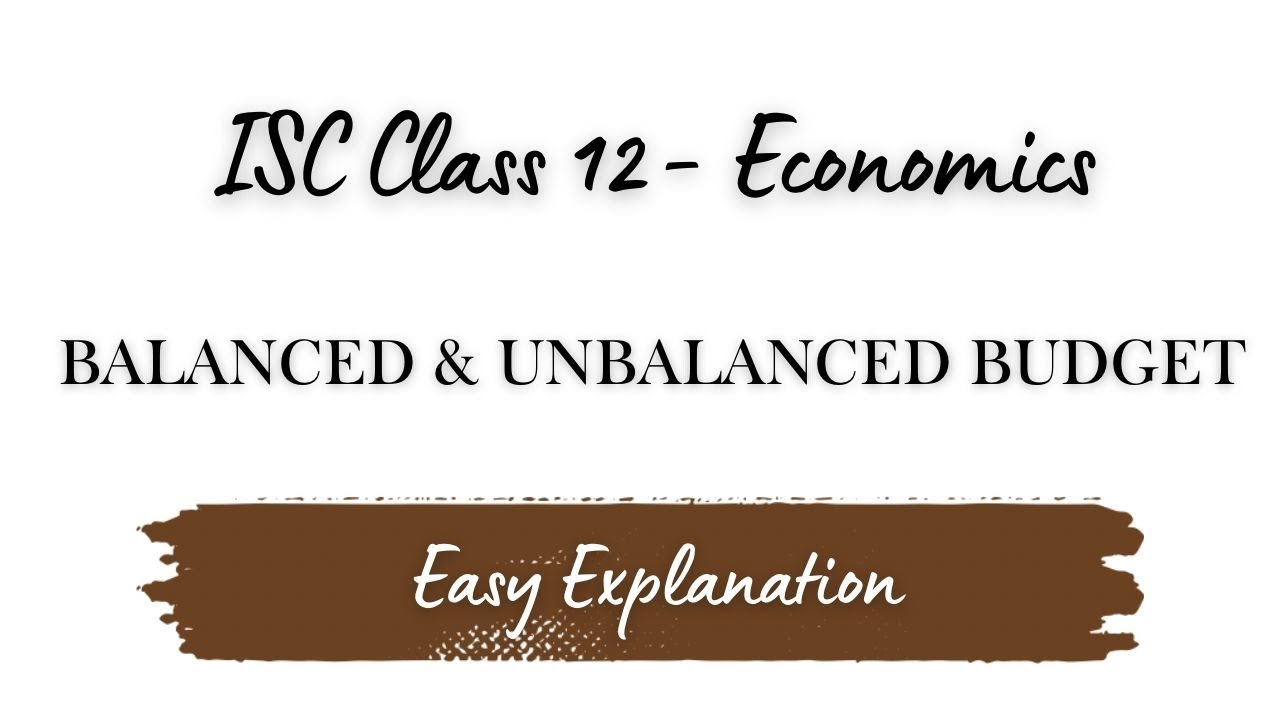 Balanced & Unbalanced Budget | Class 12 ISC Economics | Easy ...