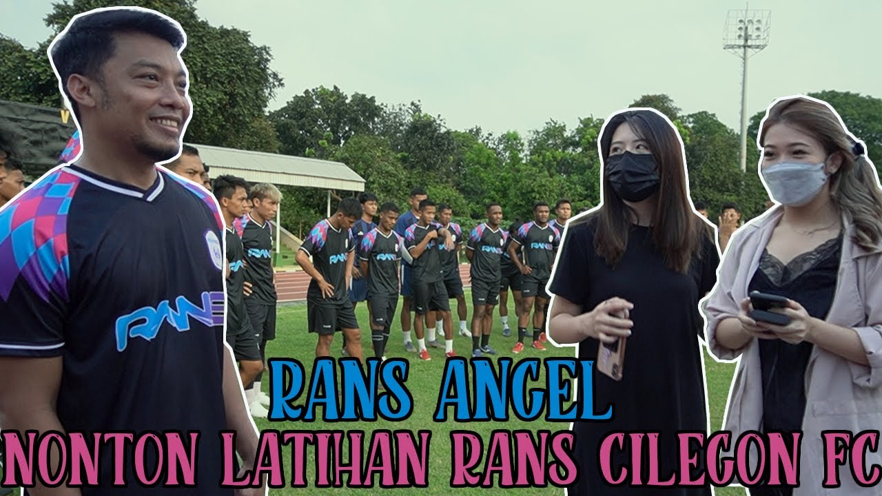 RANS ANGEL HADIRI LATIHAN RANS CILEGON FC - YouTube