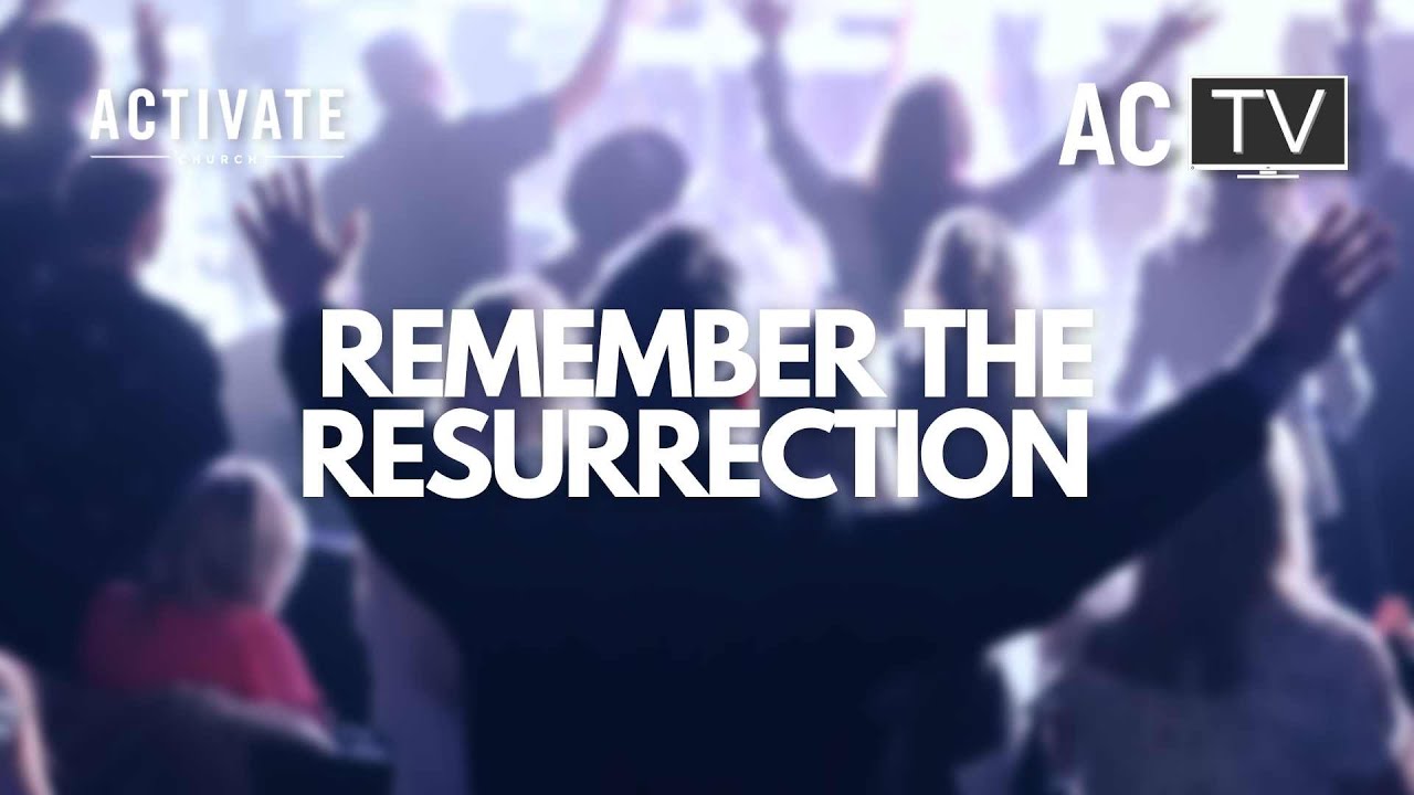 Remember The Resurrection | ACTV Easter Service - YouTube