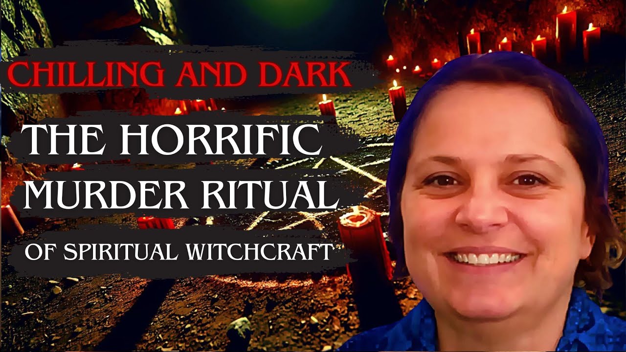 Chilling and Dark: The Horrific Murder Ritual of Spiritual Witchcraft ...