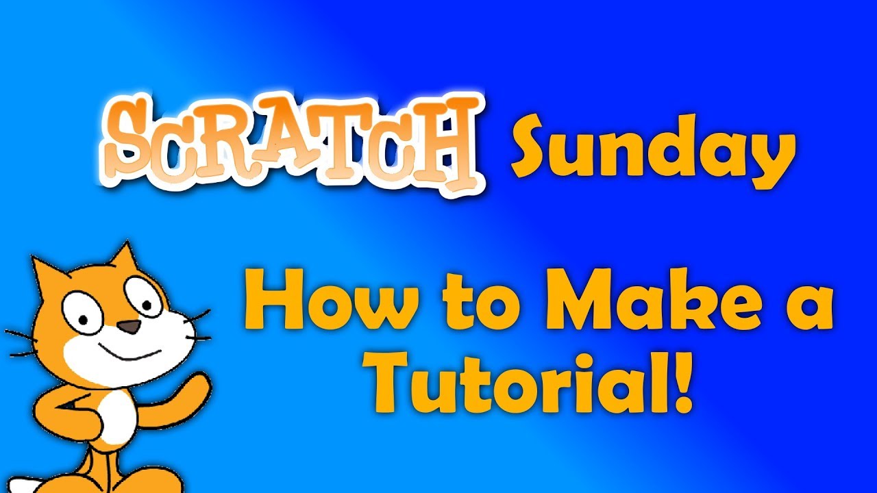 How to Make a Tutorial - Scratch Sunday - YouTube