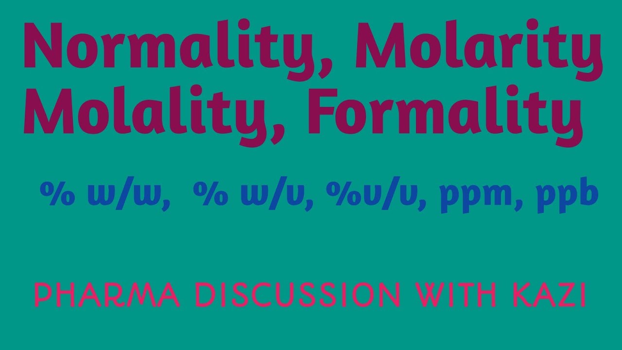 Concentration terms-Molarity, Normality, molality, Formality, %w/w, % v ...