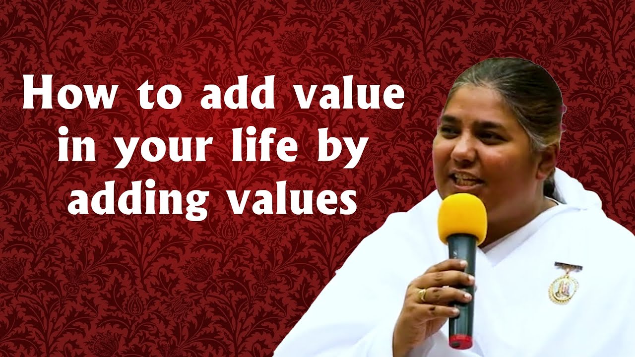How to add value in your life by adding values | B.K.Radhika - YouTube