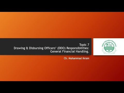 Topic 7: Drawing & Disbursing Officers’ (DDO) Responsibilities General ...