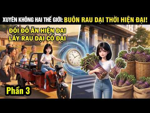 Phần 3: Cô Gái Xuyên Không Sang Cổ Đại, Bán Xúc Xích Kiếm Tiền, Bày Quán Nhỏ Thu Tiền Như Nước