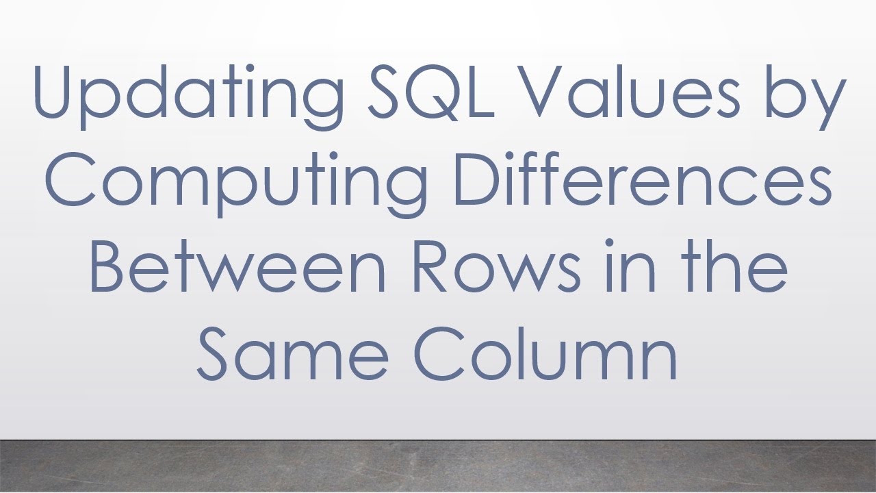 Updating SQL Values by Computing Differences Between Rows in the Same Column - YouTube