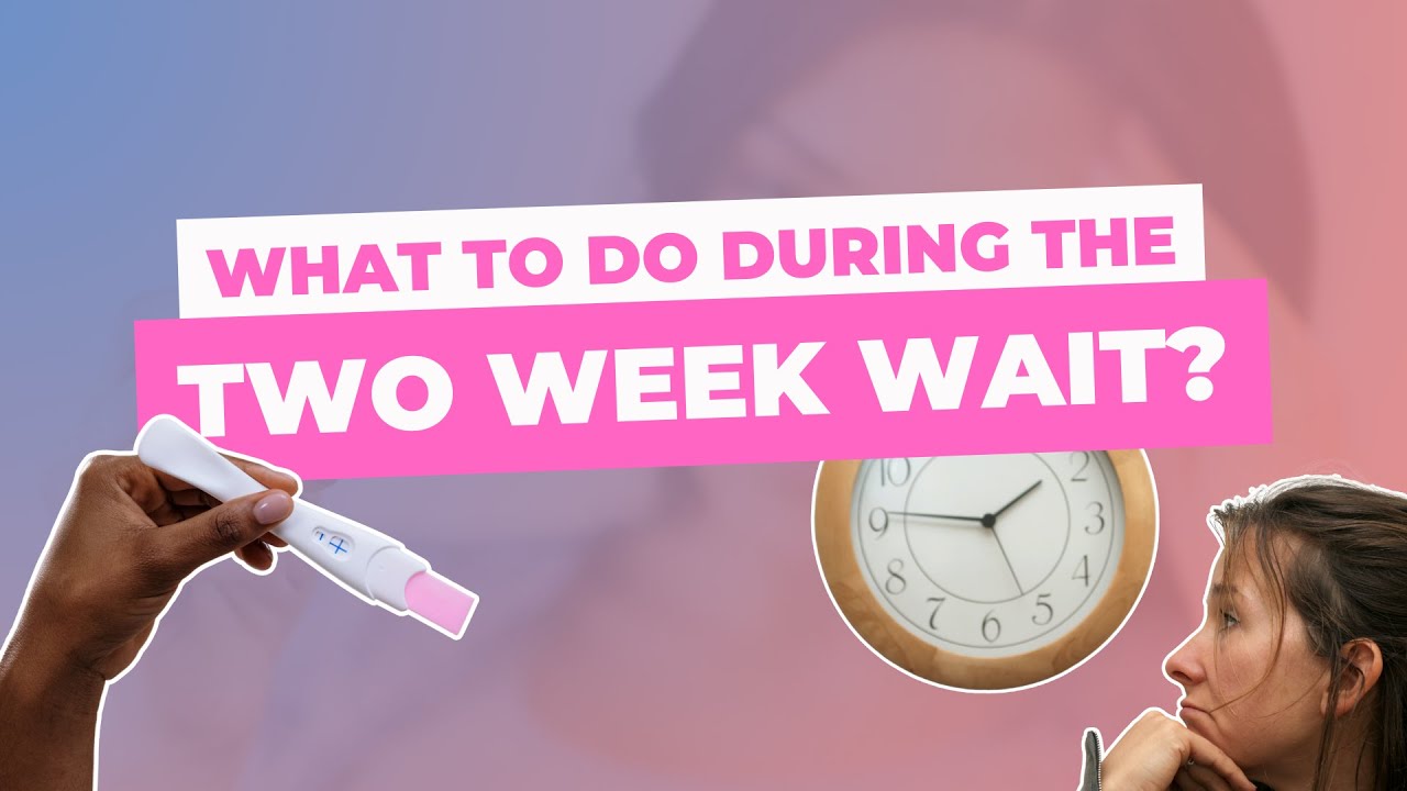 Conquering your Anxiety: How To Handle The Two-Week Wait - YouTube