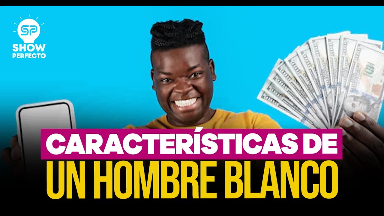 LAS CARACTERISTICAS DE UN HOMBRE BLANCO - YouTube
