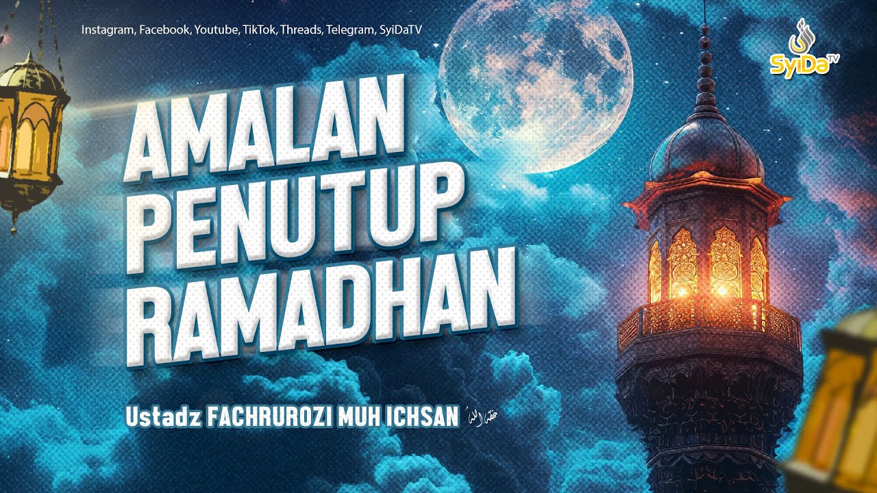 🔴 [ LIVE ] Amalan Penutup Ramadhan - Ustadz Fachrurozi Muh Ichsan حفظه ...