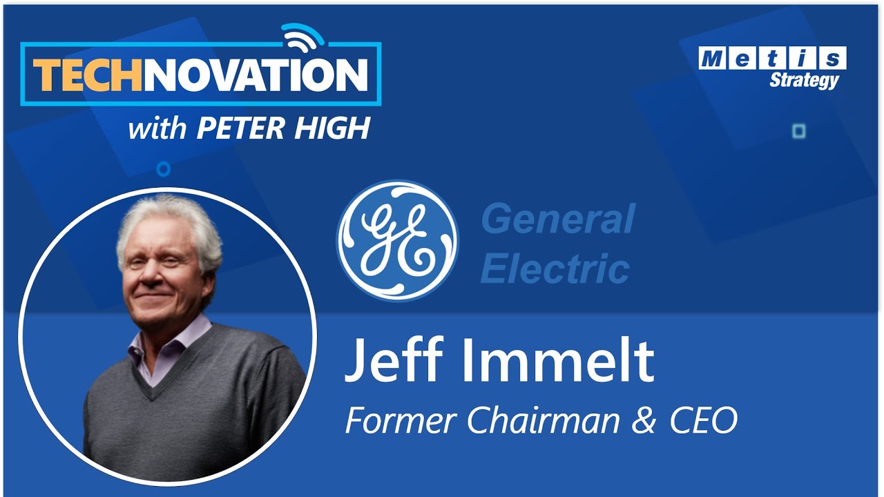 Jeff Immelt Reflects on Leading GE & Managing Crisis | Technovation 544 ...