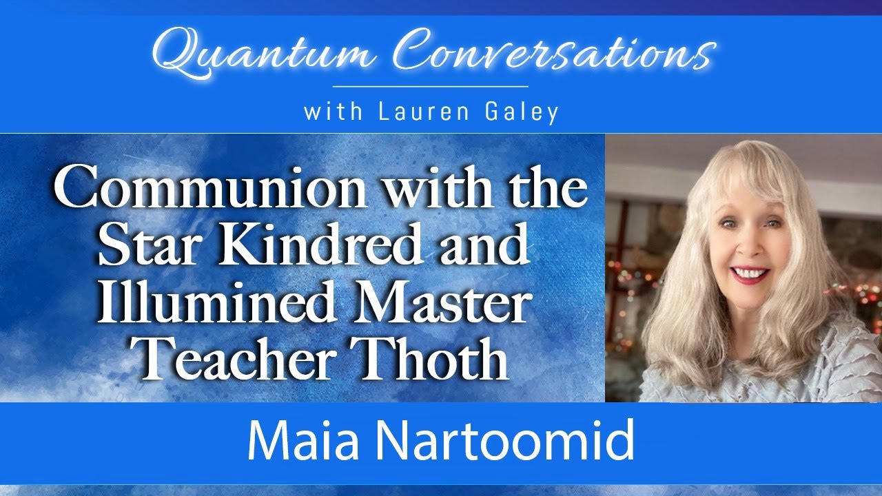 Communion with the Star Kindred and Master Teacher Thoth with Maia Nartoomid - YouTube