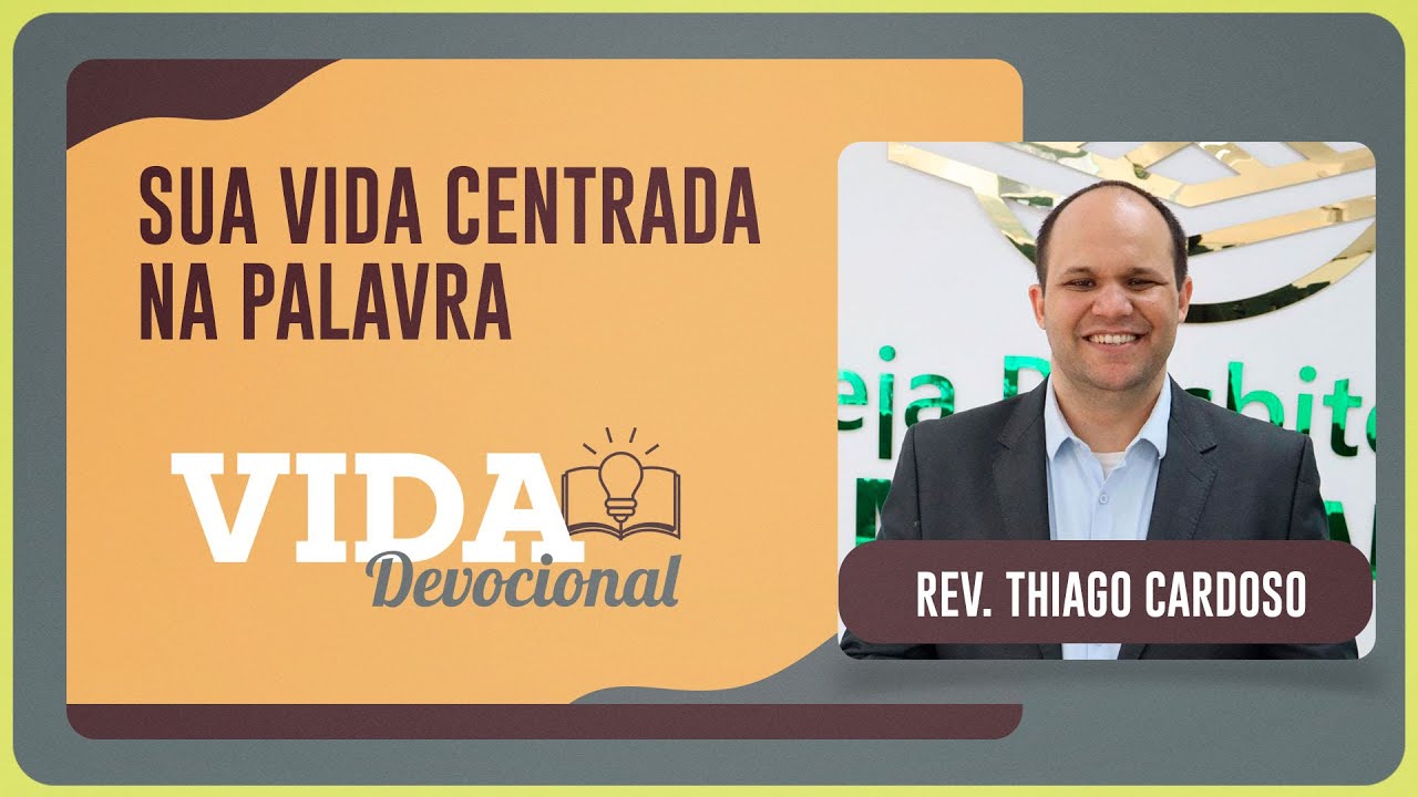 SUA VIDA CONCENTRADA NA PALAVRA | Rev. Thiago Cardoso | IPPTV - YouTube