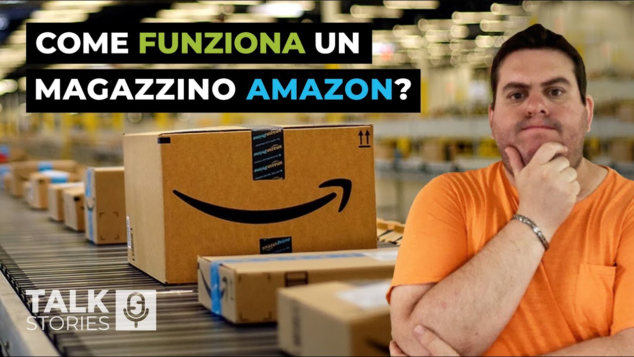 Magazzino Amazon: come funziona, come è strutturato? #talkstories - YouTube