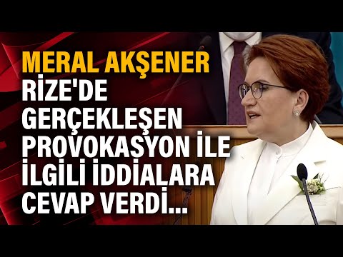 Meral Akşener Rize'de gerçekleşen provokasyon ile ilgili iddialara cevap verdi...