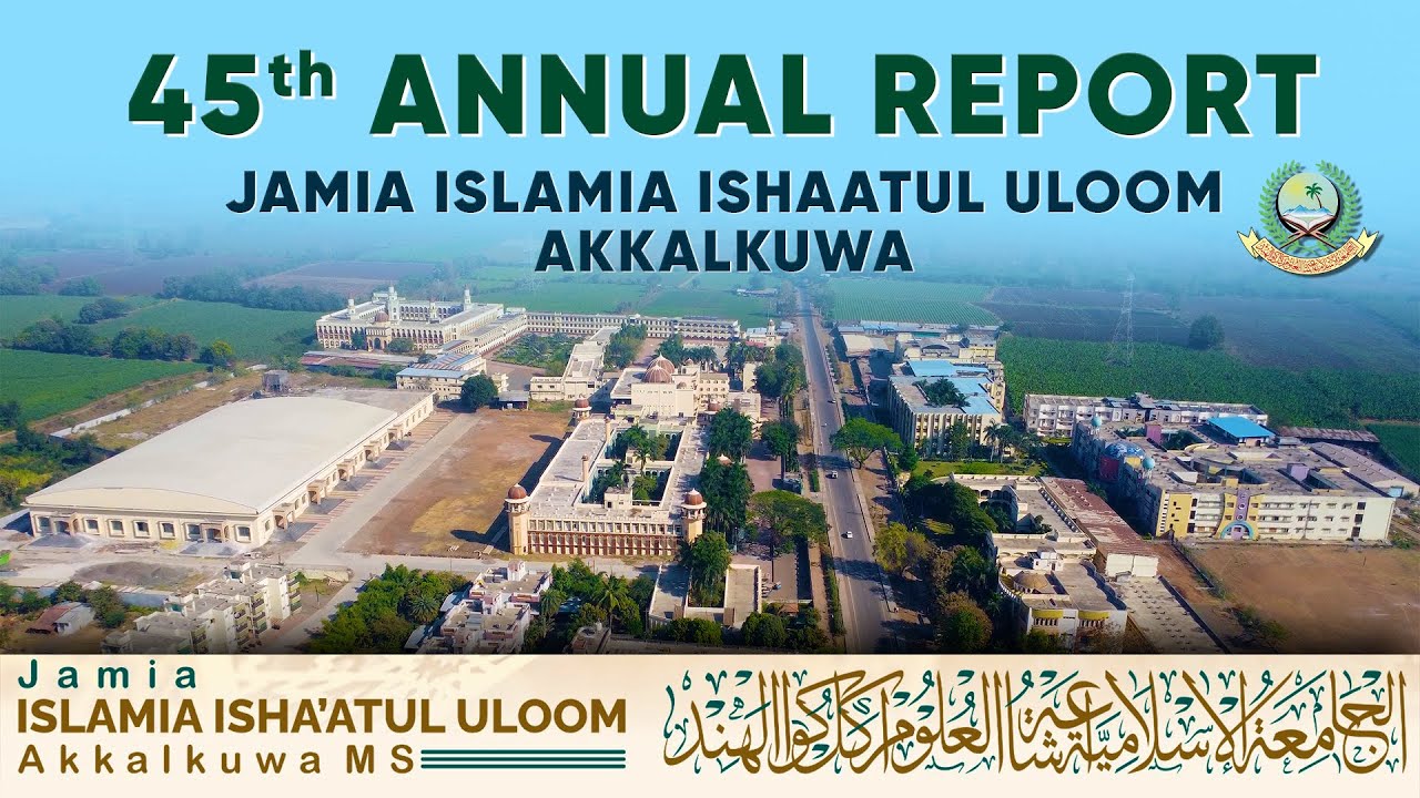 45th Annual Report I Jamia Islamia Ishaatul Uloom I Akkalkuwa - YouTube
