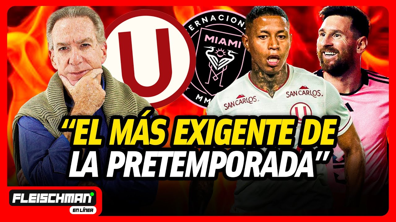 INTER MIAMI vs UNIVERSITARIO: "Será el último partido de LIONEL MESSI ...
