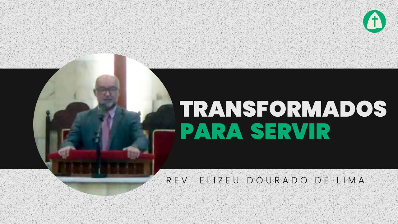 Transformados para servir | Rev. Elizeu Dourado de Lima | IPF - YouTube